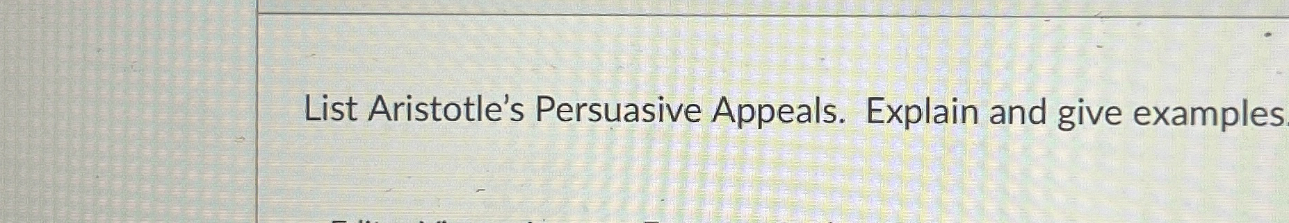 Solved List Aristotle's Persuasive Appeals. Explain and give | Chegg.com