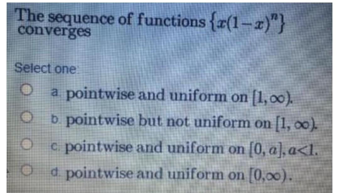 Solved The sequence of functions {*(1-x)"} converges Select | Chegg.com