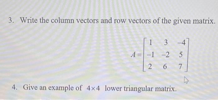 Solved 3. Write the column vectors and row vectors of the | Chegg.com