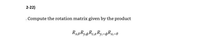 Solved Compute the rotation matrix given by the product | Chegg.com