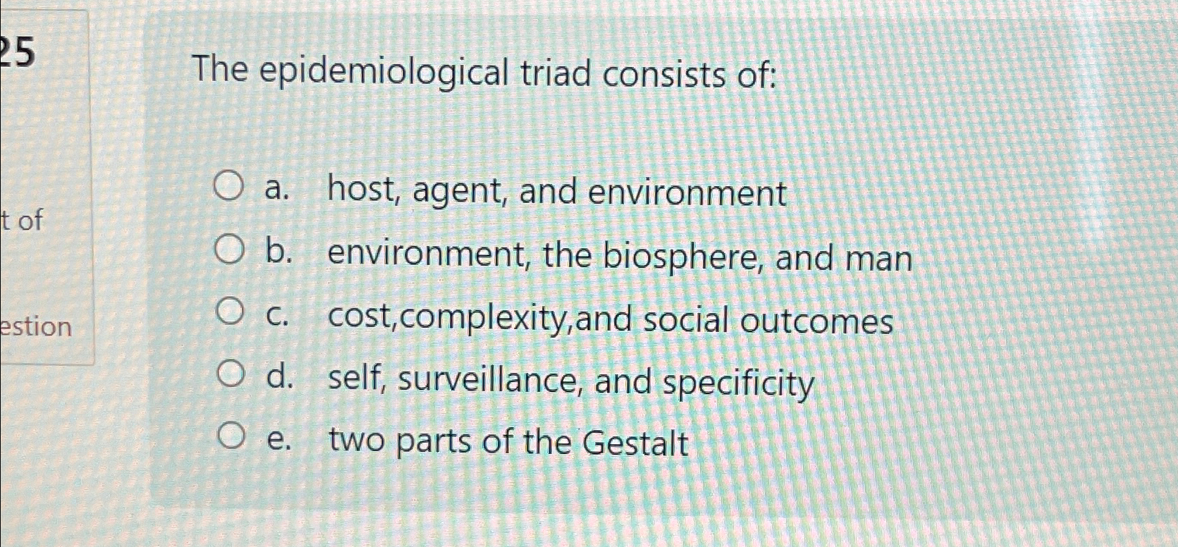 Solved The epidemiological triad consists of:a. ﻿host, | Chegg.com