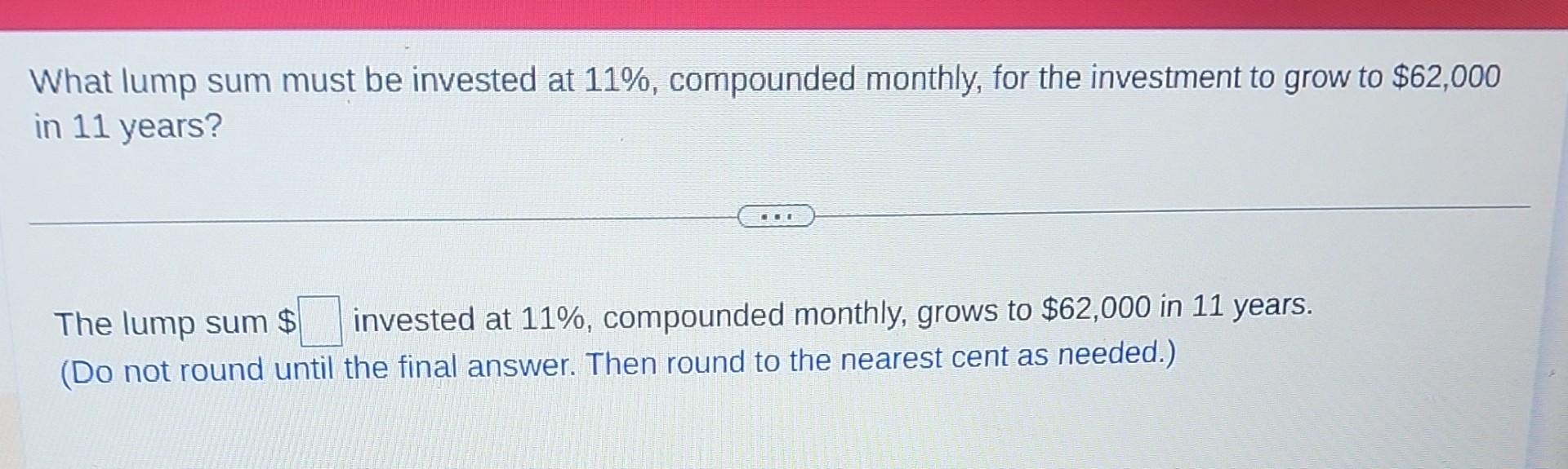 Solved What lump sum must be invested at 11%, compounded | Chegg.com