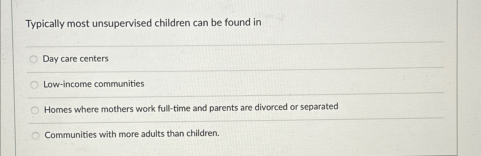 Solved Typically most unsupervised children can be found | Chegg.com