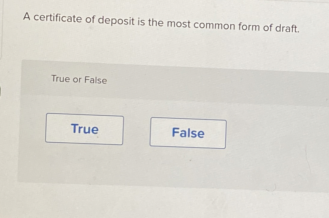Solved A certificate of deposit is the most common form of | Chegg.com