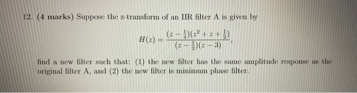 Solved 12. (4 marks) Suppose the z-transform of an IIR | Chegg.com