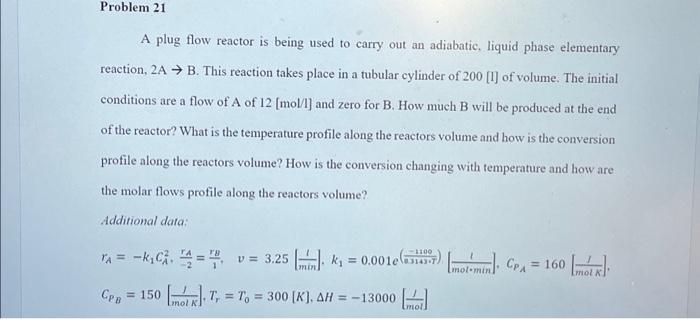 Solved Problem 21 A plug flow reactor is being used to carry | Chegg.com