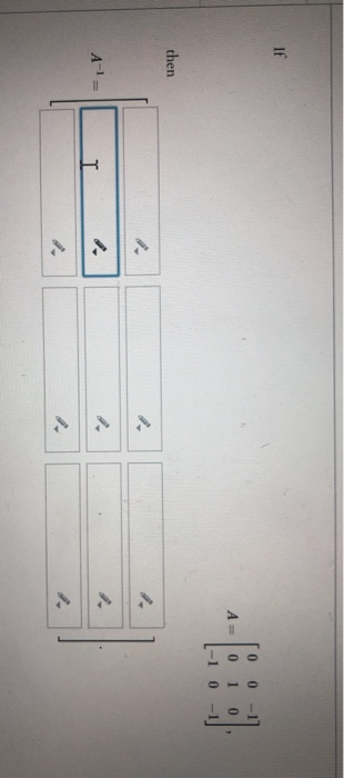 Solved A = To 0 -17 0 1 0 , 1-1 0 -1] then A-1=1 | Chegg.com