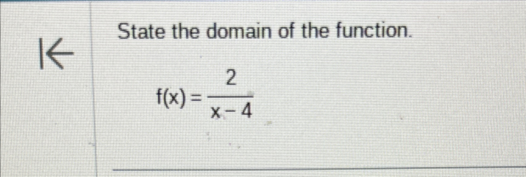 Solved State the domain of the function.f(x)=2x-4 | Chegg.com