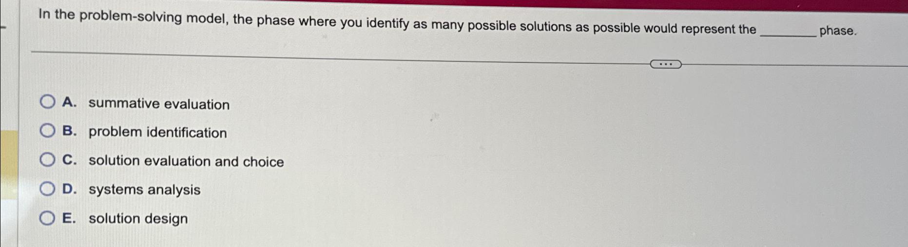 Solved In the problem-solving model, the phase where you | Chegg.com