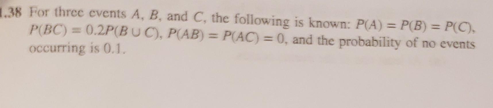Solved 38 For three events A,B, and C, the following is | Chegg.com
