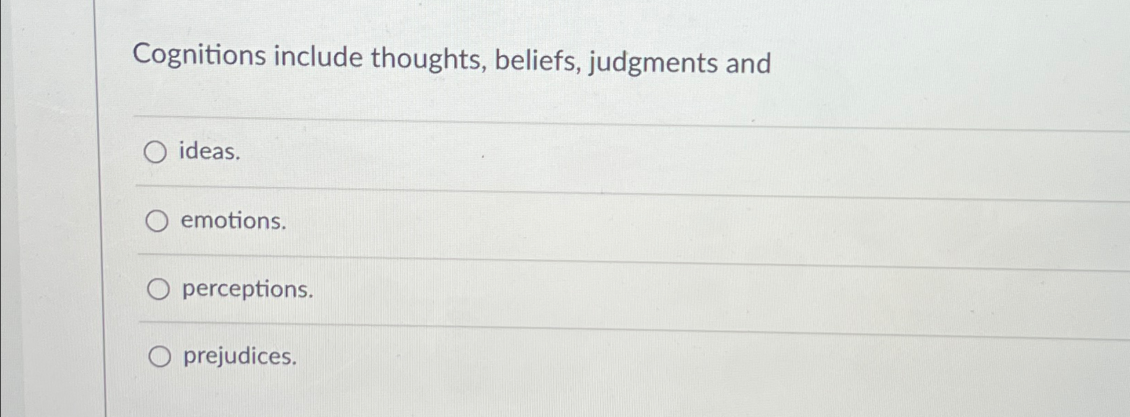 Solved Cognitions include thoughts, beliefs, judgments | Chegg.com