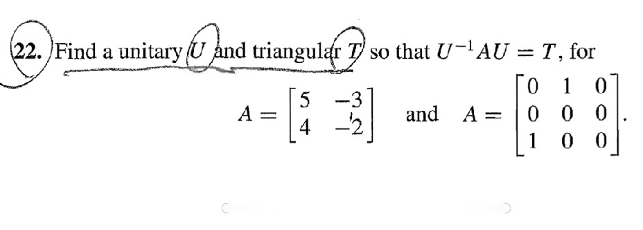 Solved Find a unitary U ﻿and triangular I so that U-1AU=T, | Chegg.com