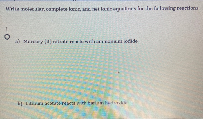 Solved Write molecular, complete ionic, and net ionic | Chegg.com