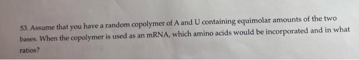 Solved 53. Assume that you have a random copolymer of A and | Chegg.com