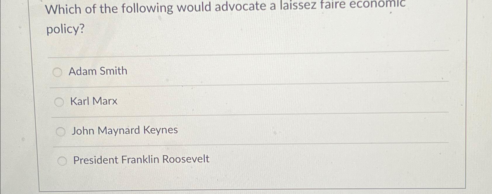 Solved Which of the following would advocate a laissez faire | Chegg.com