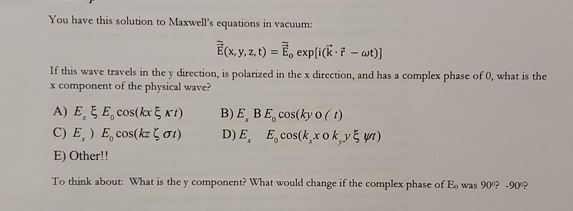 Solved You have this solution to Maxwell's equations in | Chegg.com