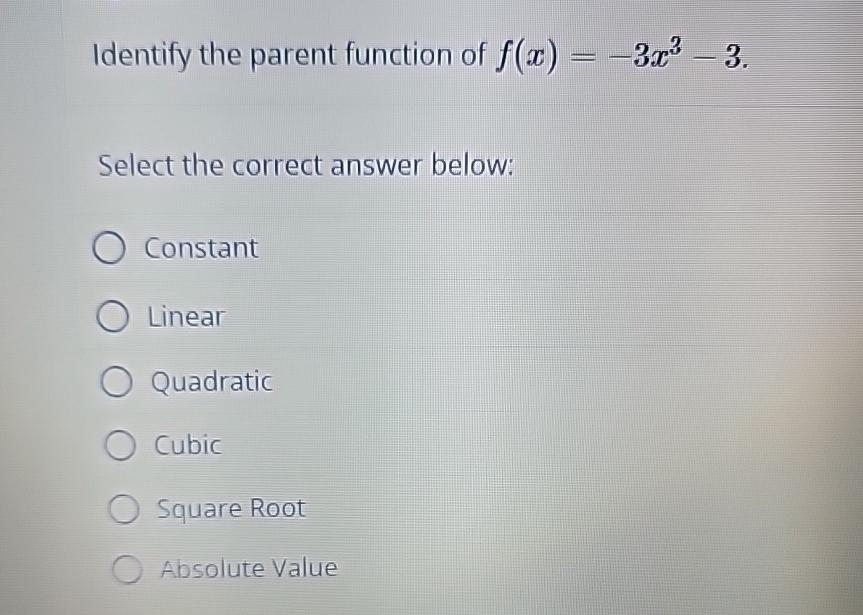 Solved Identify the parent function of f(x)=-3x3-3.Select | Chegg.com
