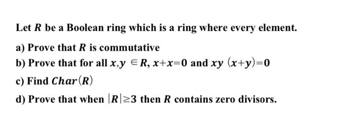 Solved Let R be a Boolean ring which is a ring where every | Chegg.com