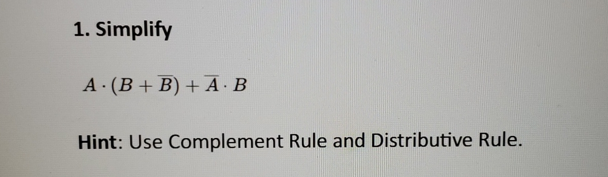 Solved SimplifyA*(B+bar (B))+bar (A)*BHint: Use Complement | Chegg.com