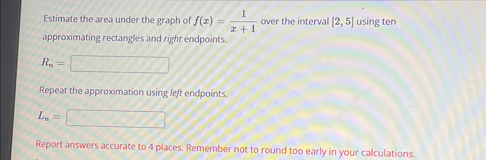 Solved Estimate the area under the graph of f(x)=1x+1 ﻿over | Chegg.com