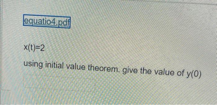 Solved x(t)=2 using initial value theorem. give the value of | Chegg.com