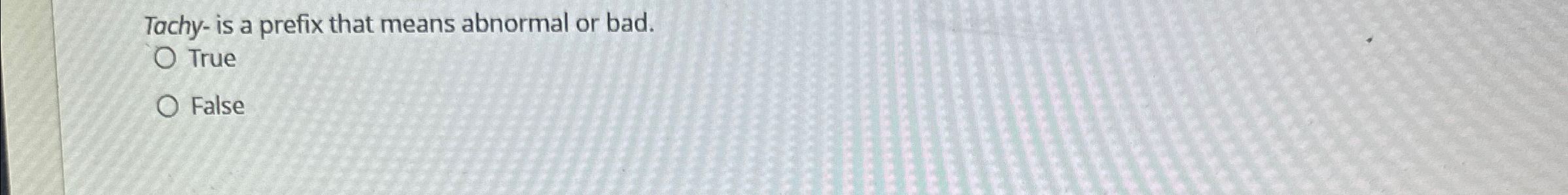 Solved Tachy- ﻿is a prefix that means abnormal or bad. | Chegg.com