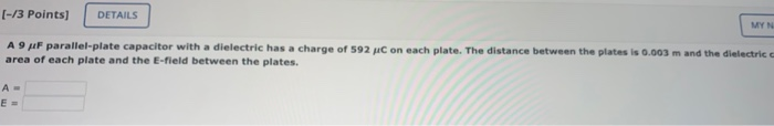 Solved 13. 1-3 Points DETAILS area of each plate and then we | Chegg.com Solved 13. 1-3 Points DETAILS area of each plate and then we | Chegg.com