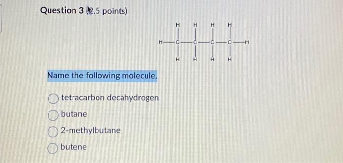 Solved Question 3 points) Name the following molecule. | Chegg.com