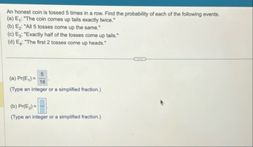 Solved An honest coin is tossed 5 ﻿times in a row. Find the | Chegg.com
