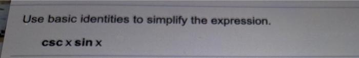 Solved Use basic identities to simplify the expression. CSC | Chegg.com
