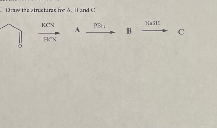 Solved Draw the structures for A,B and C B NaSH C | Chegg.com
