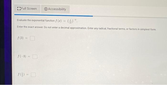 Solved Evaluate the exponential function f(x)=(121)−x. Enter | Chegg.com