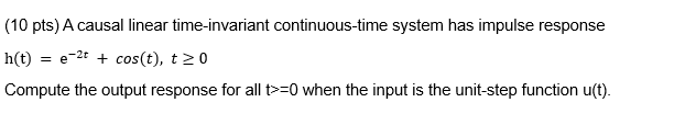 [Solved]: (10 pts) A causal linear time-invariant continuous