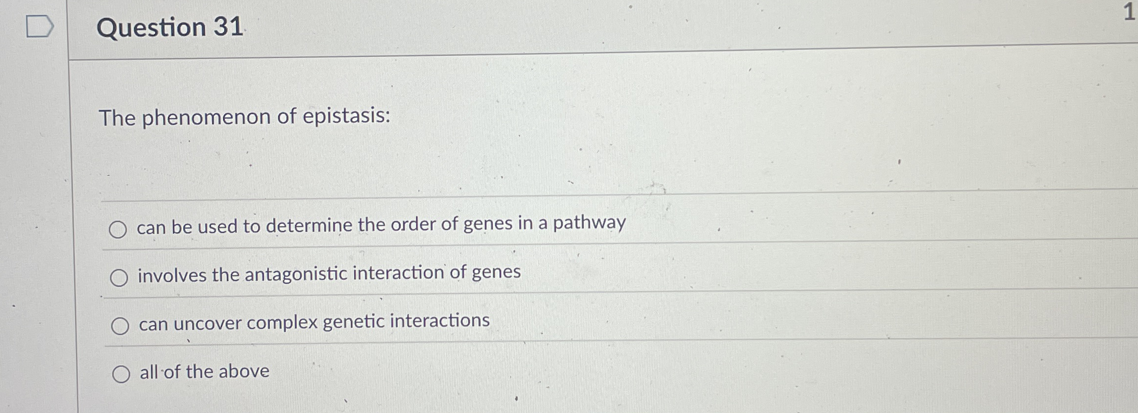 Solved Question 31The phenomenon of epistasis:can be used to | Chegg.com