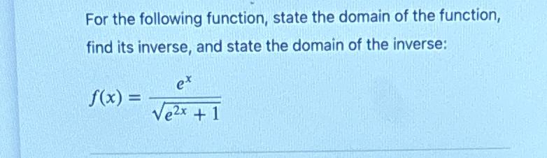 Solved For the following, find the inverse of the function | Chegg.com