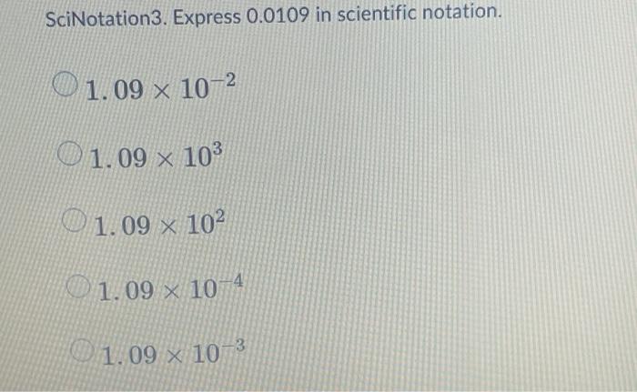 Solved SciNotation3. Express 0.0109 in scientific notation. | Chegg.com