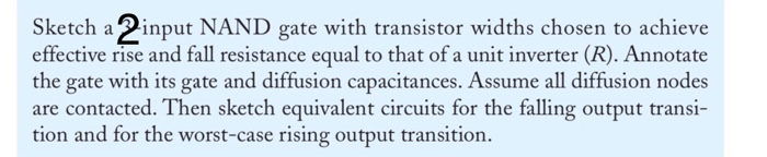 Solved Sketch a 2 input NAND gate with transistor widths | Chegg.com