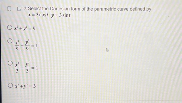 Solved 2. Select the Cartesian form of the parametric curve | Chegg.com