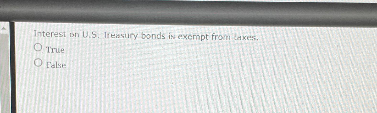 Solved Interest on U.S. ﻿Treasury bonds is exempt from | Chegg.com
