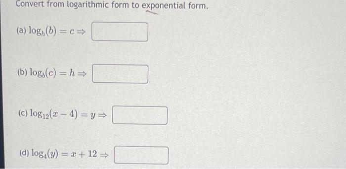 Solved Convert from exponential form to logarithmic form. | Chegg.com