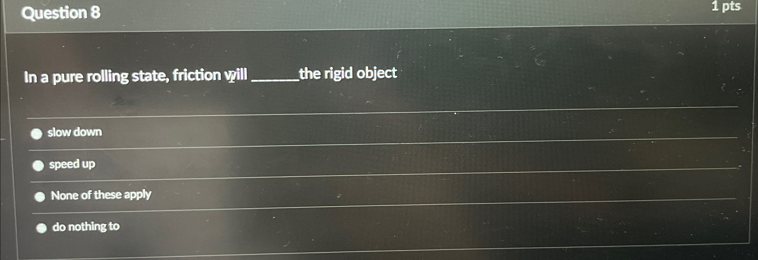 Solved Question 81 ﻿ptsIn a pure rolling state, friction | Chegg.com