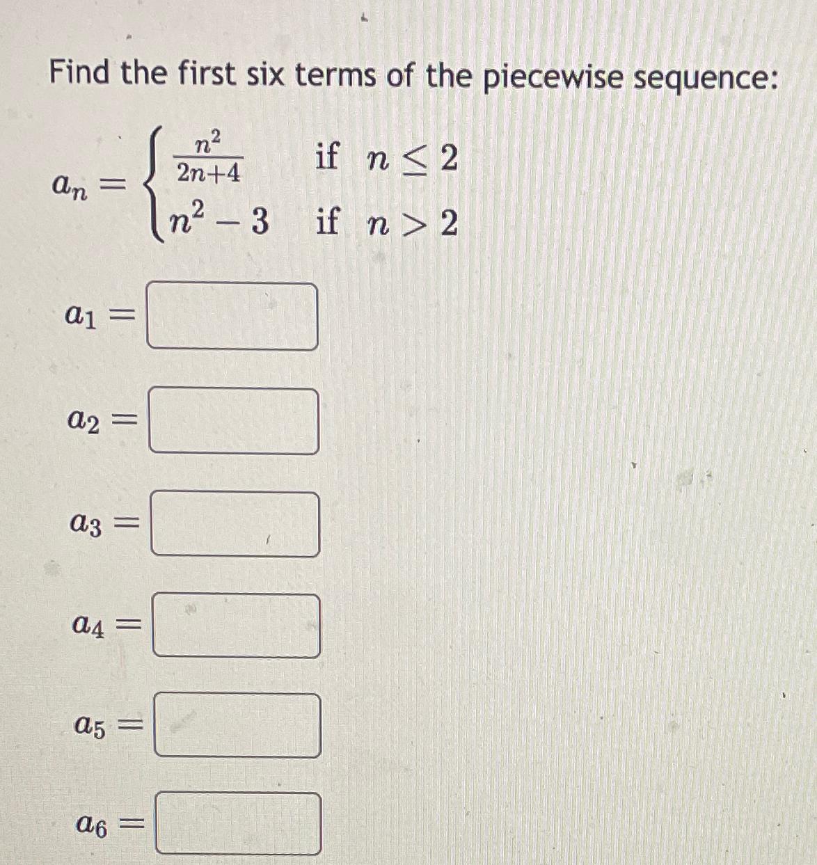 Solved Find the first six terms of the piecewise | Chegg.com