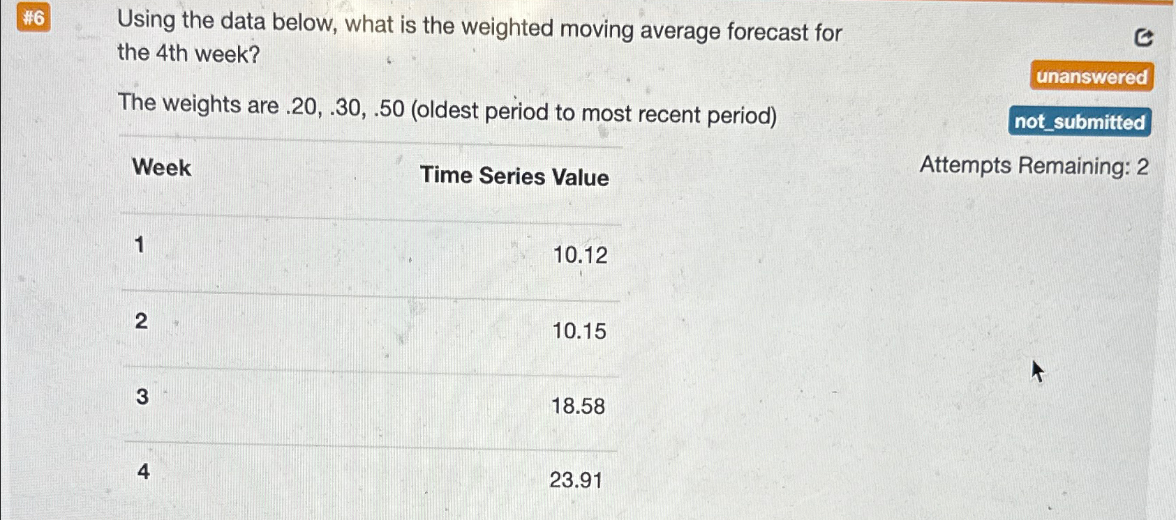 Solved #6Using the data below, what is the weighted moving | Chegg.com