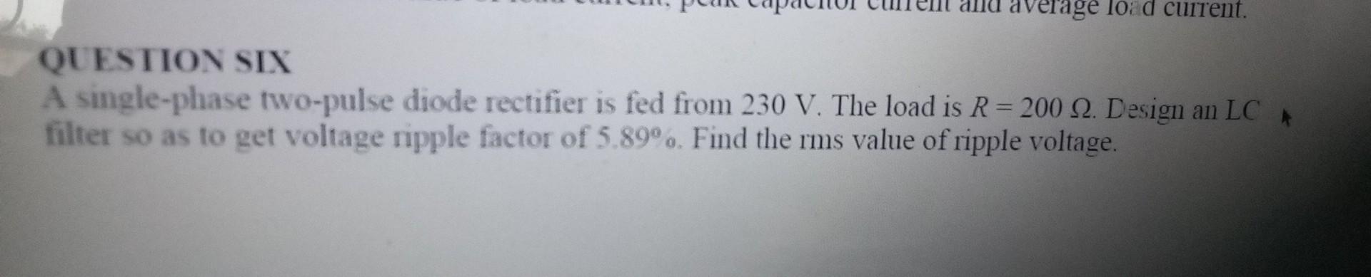 Solved QUESTION SIX A single-phase two-pulse diode rectifier | Chegg.com