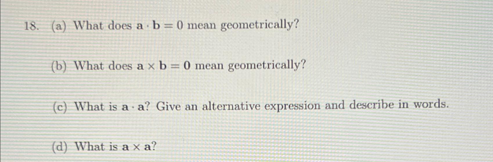 Solved (a) ﻿What does a*b=0 ﻿mean geometrically?(b) ﻿What | Chegg.com