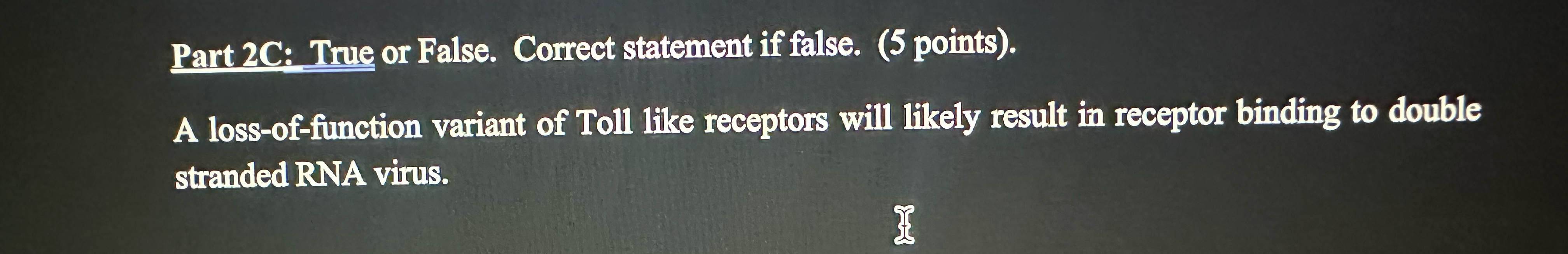 Solved Part 2C: True or False. Correct statement if false. | Chegg.com