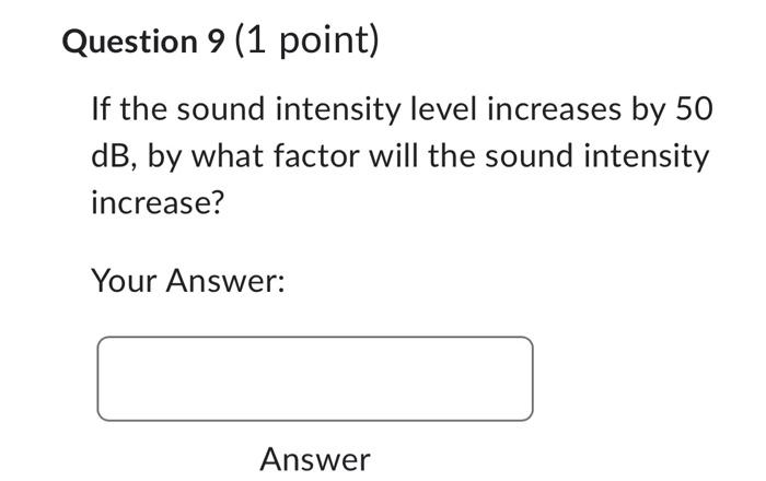Solved Question 9 (1 point) If the sound intensity level | Chegg.com