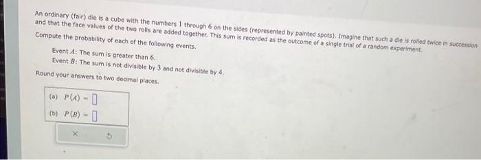 Solved An ordinary (fair) die is a cube with the numbers 1 | Chegg.com