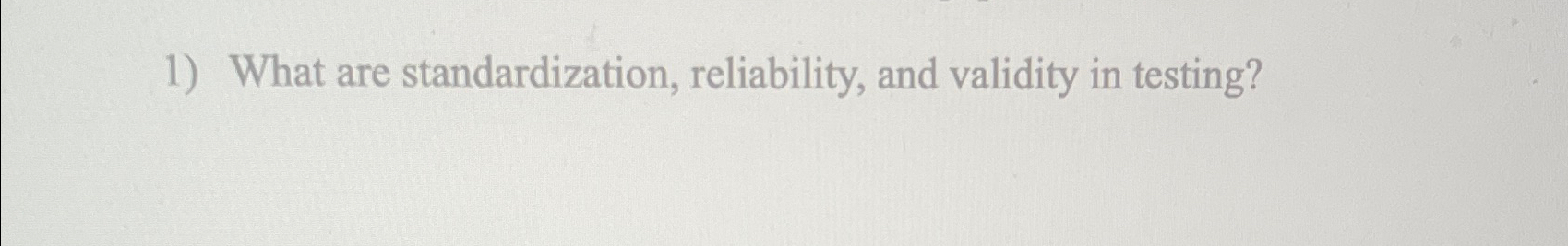 Solved What are standardization, reliability, and validity | Chegg.com