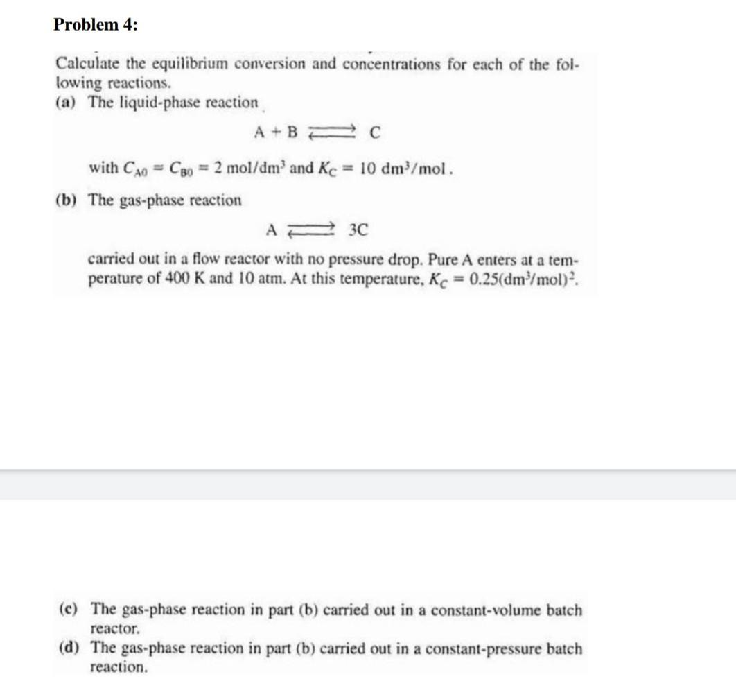 Solved Problem 4: Calculate the equilibrium conversion and | Chegg.com